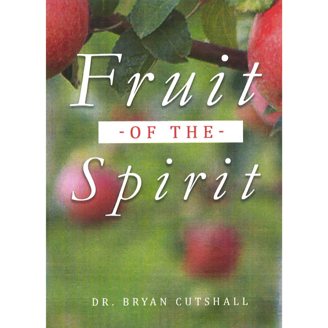 Fruit Of The Spirit Dr Bryan Cutshall